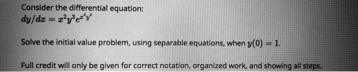 Consider the differential equation: (dy)/(dx) = x^2 y^3 e^x^4 Solve the initial value problem ...