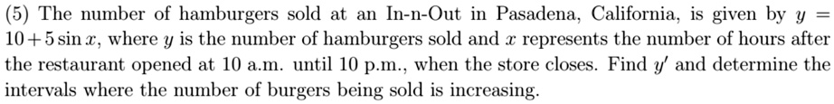 SOLVED: (5) The number of hamburgers sold at an In-n-Out in Pasadena ...