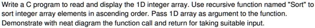 Solved Write A C Program To Read And Display The 1d Integer Array Use Recursive Function Named