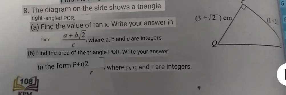8. The diagram on the side shows a triangle right-angled PQR. (a) Find the value of tan x. Write ...