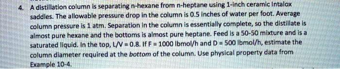 SOLVED: A distillation column is separating n-hexane from n-heptane ...