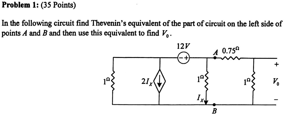 SOLVED: Problem 1: (35 Points) In the following circuit find Thevenin's equivalent of the part ...