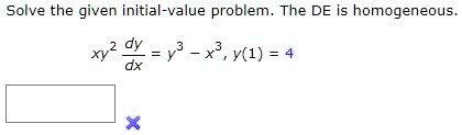SOLVED: Solve the given initial-value problem The DE is homogeneous d=yX,y(1) = 4