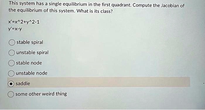 SOLVED: This system has a single equilibrium in the first quadrant. Compute the Jacobian of the ...