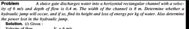 Problem A sluice gate discharges water into a horizontal rectangular ...