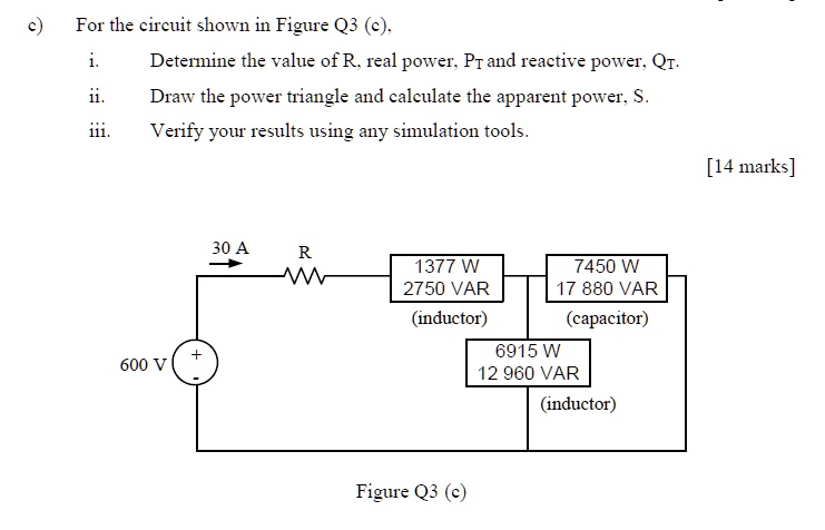 c) For the circuit shown in Figure Q3 (c), i. Determine the value of R, real power, Pr and ...