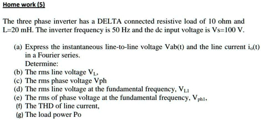 Home work (5) The three phase inverter has a DELTA connected resistive ...