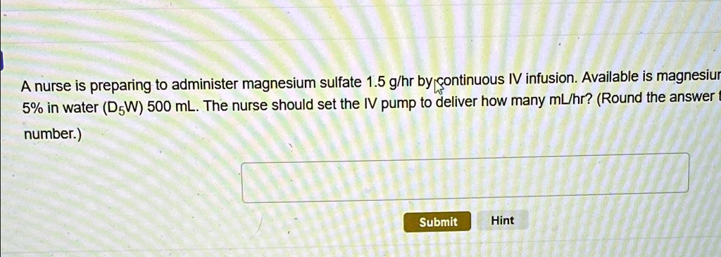 a nurse is preparing to administer magnesium sulfate 15 ghr by ...