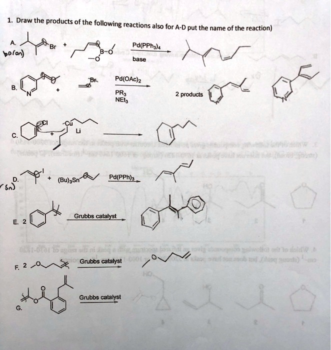 SOLVED: Draw the products of the following reactions and label them as ...