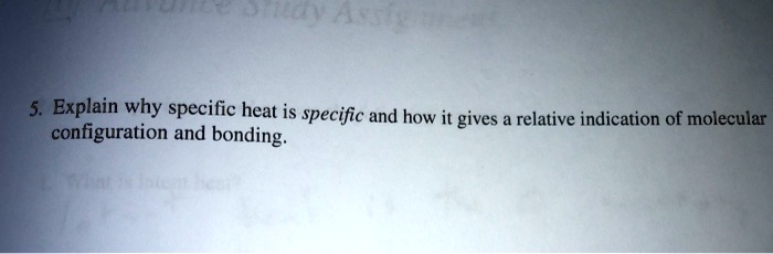 5. Explain why specific heat is specific and how it gives relative ...