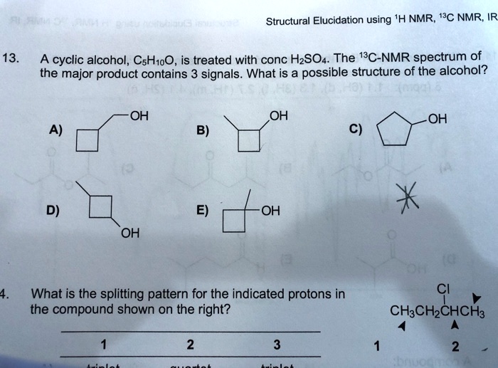 13. Structural Elucidation using 1H NMR, 13C NMR, IR A cyclic alcohol ...