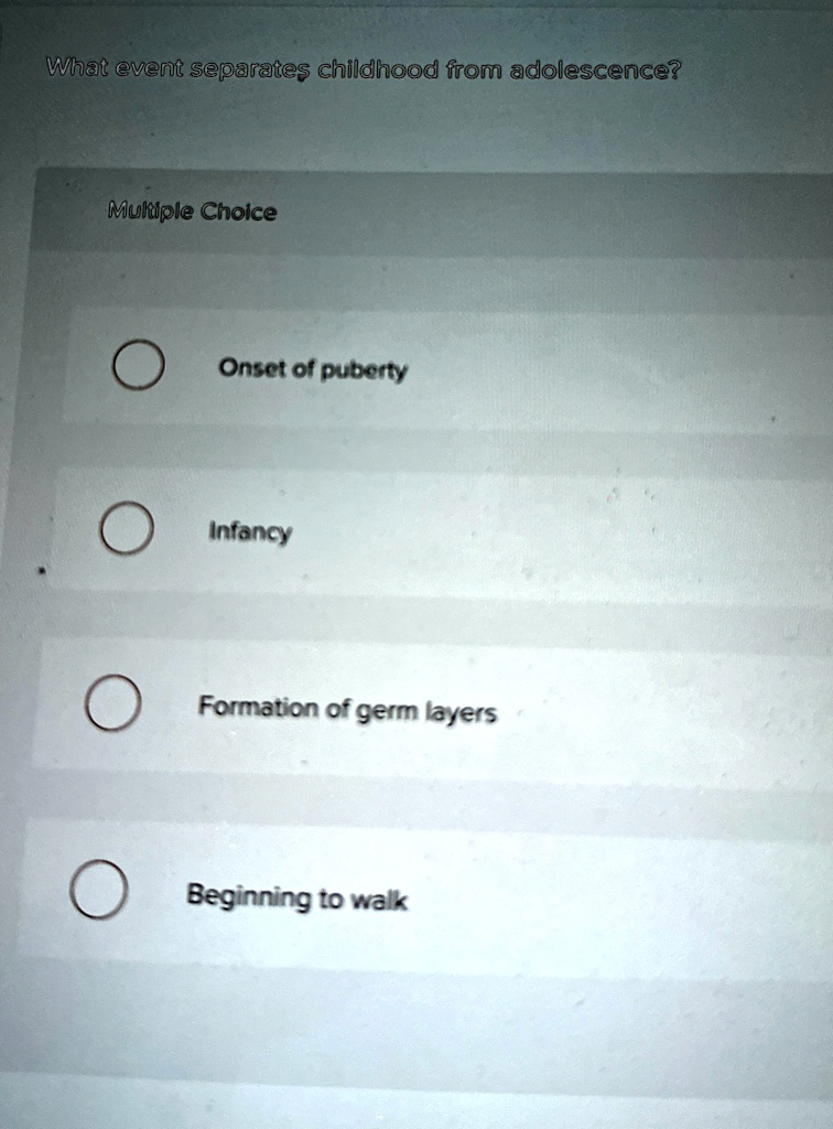 What event separates childhood from adolescence? Multiple Choice Onset ...