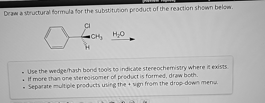 Draw a structural formula for the substitution product of the reaction ...