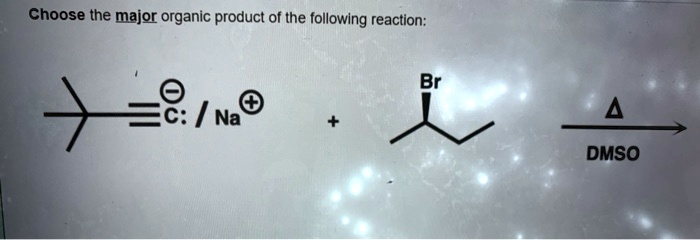 SOLVED: Choose the major organic product of the following reaction: Br ...