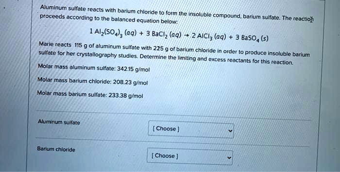 SOLVED: Aluminum sulfate reacts with barium chloride to produce an insoluble compound, barium ...