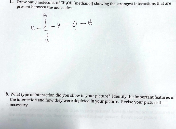 SOLVED: Draw out 3 molecules of CH;OH (methanol) showing the strongest ...
