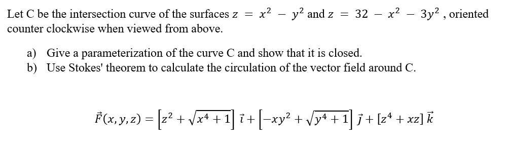 SOLVED: Let C be the intersection curve of the surfaces Z = x^2 + y^2 ...