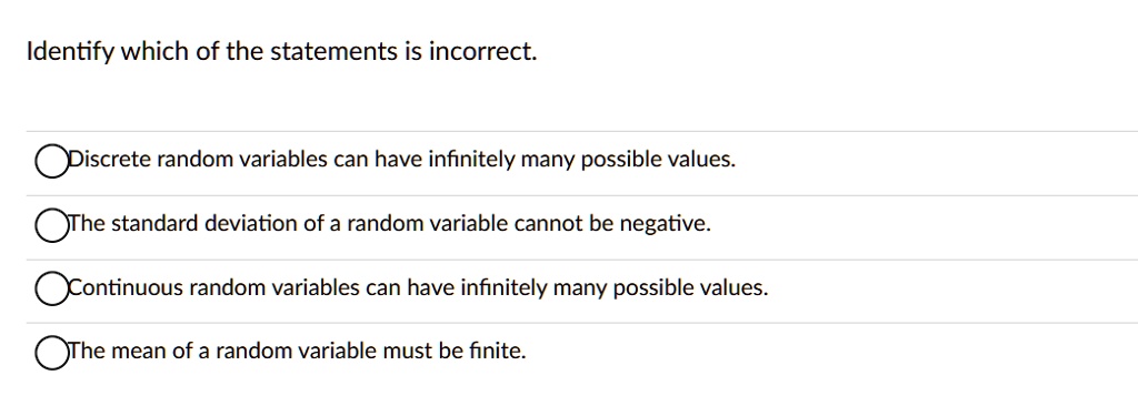 SOLVED: Identify which of the statements is incorrect Piscrete random ...