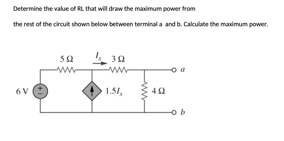 Determine the value of RL that will draw the maximum power from the rest of the circuit shown ...