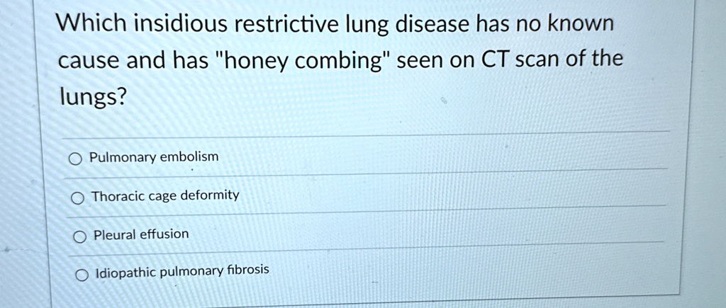 which insidious restrictive lung disease has no known cause and has ...