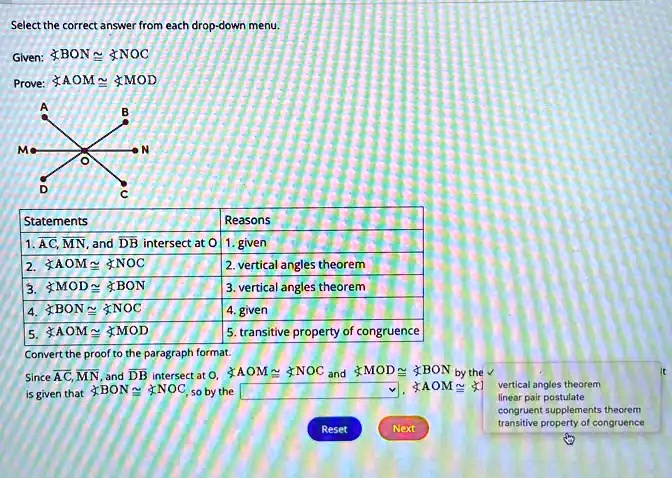 [GET ANSWER] Select the correct answer from each drop-down menu. Given: ∠BON ≅∠NOC Prove: ∠AOM ≅ ...