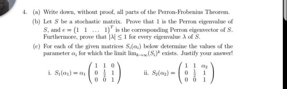 a write down without proof all parts of the perron frobenius theoren b ...