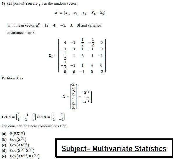 SOLVED: You are given the random vector: X' = [X1, X2, X3, X4, X5] with mean vector Î¼ = [2, -1 ...