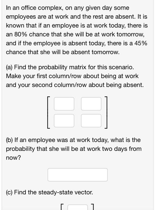 SOLVED: In an office complex, on any given day, some employees are at ...