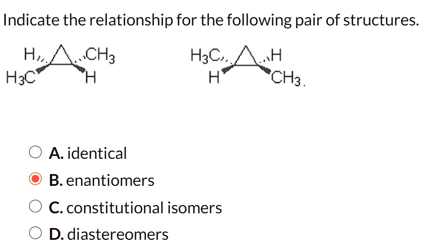 SOLVED: Indicate the relationship for the following pair of structures ...