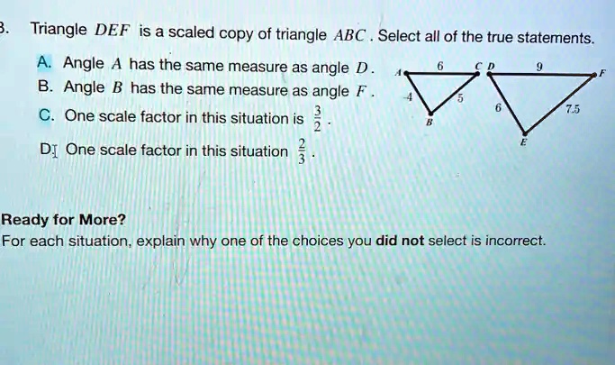 SOLVED: Triangle DEF is a scaled copy of triangle ABC . Select all of ...
