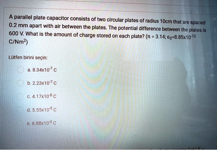 SOLVED: A parallel plate capacitor consists of two circular plates of ...