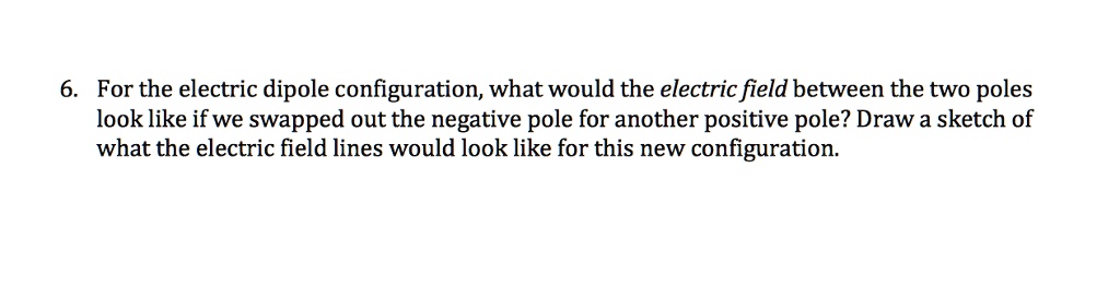 SOLVED: For the electric dipole configuration, what would the ...