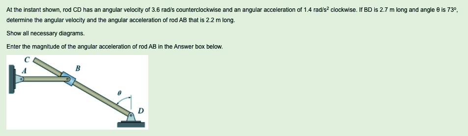 SOLVED: At the instant shown, rod CD has an angular velocity of 3.6 rad/s counterclockwise and ...