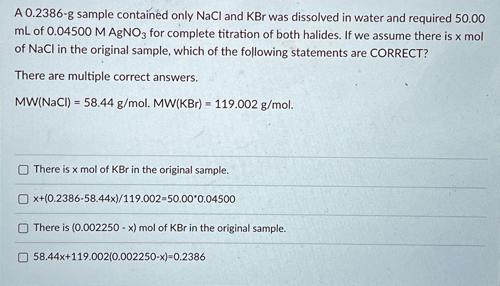 A 0.2386-g sample contained only NaCl and KBr was dissolved in water ...