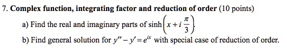 SOLVED: 7. Complex function; integrating factor and reduction of order ...