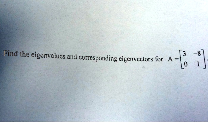 Solved Find The Eigenvalues And [3 Corresponding Eigenvectors For A 0