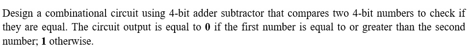 Solved Design A Combinational Circuit Using A 4 Bit Adder Subtractor 7885
