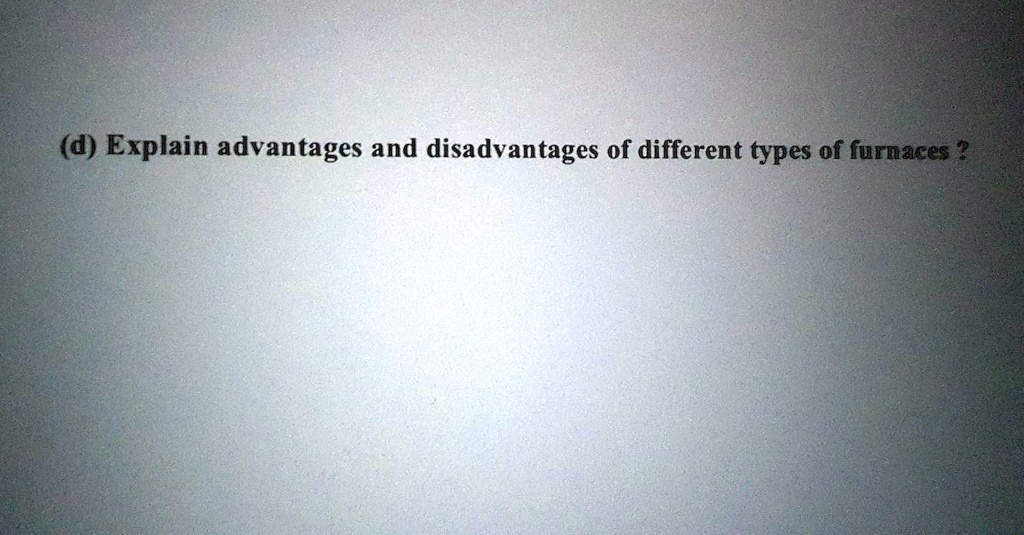 SOLVED: (d Explain advantages and disadvantages of different types of ... SOLVED: (d Explain advantages and disadvantages of different types of ...