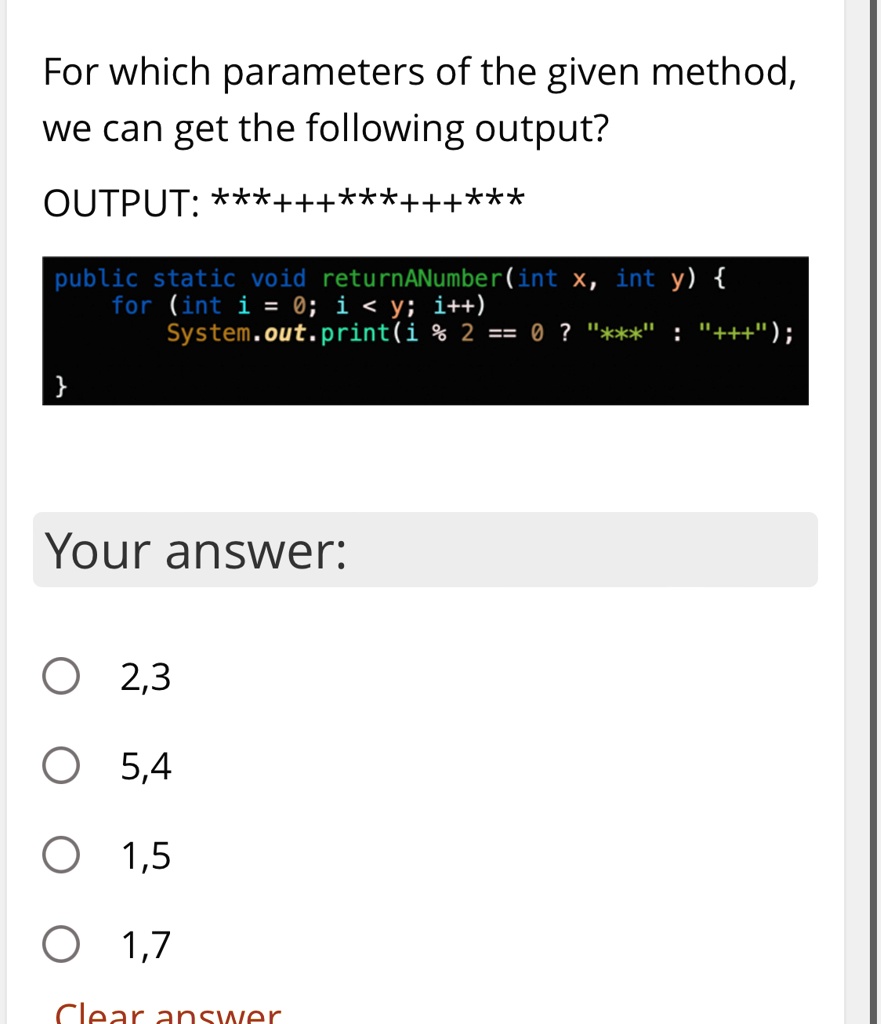 SOLVED: For which parameters of the given method, we can get the following output? OUTPUT ...
