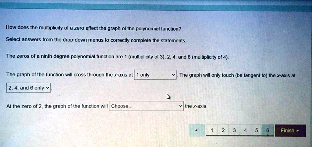 How does the multiplicity of a zero affect the graph of the polynomial function? Select answers ...