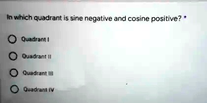 SOLVED: In which quadrant is sine negative and cosine positive ...