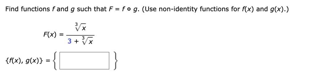 SOLVED: Find functions f and g such that F = f 0 g. (Use non-identity ...