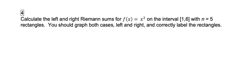 Calculate the left and right Riemann sums for f (x) t on the interval ...