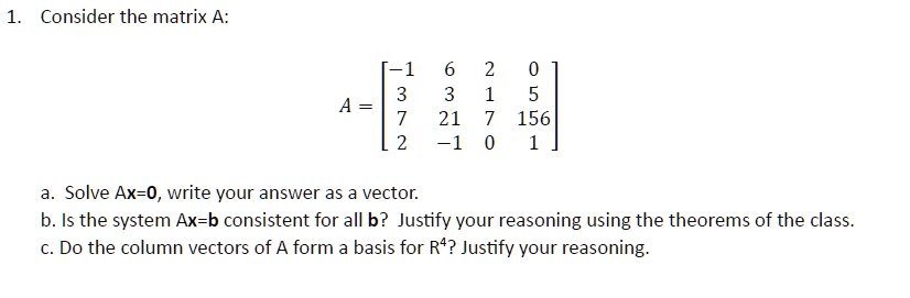 SOLVED: 1. Consider the matrix A: [-1 6 2 0 3 3 1 5 A 7 21 7 156 2 -1 0 ...