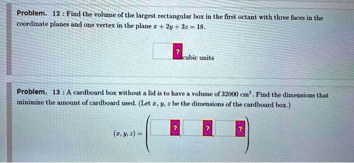 SOLVED: Problem: Find the volume of the largest rectangular box in the ...