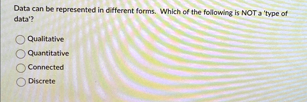 Data can be represented in different forms. Which of the following is ...
