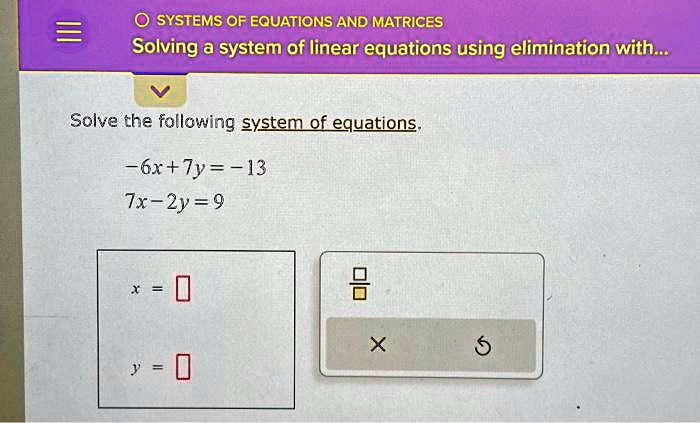 SOLVED: O SYSTEMS OF EQUATIONS AND MATRICES Solving a system of linear ... SOLVED: O SYSTEMS OF EQUATIONS AND MATRICES Solving a system of linear ...
