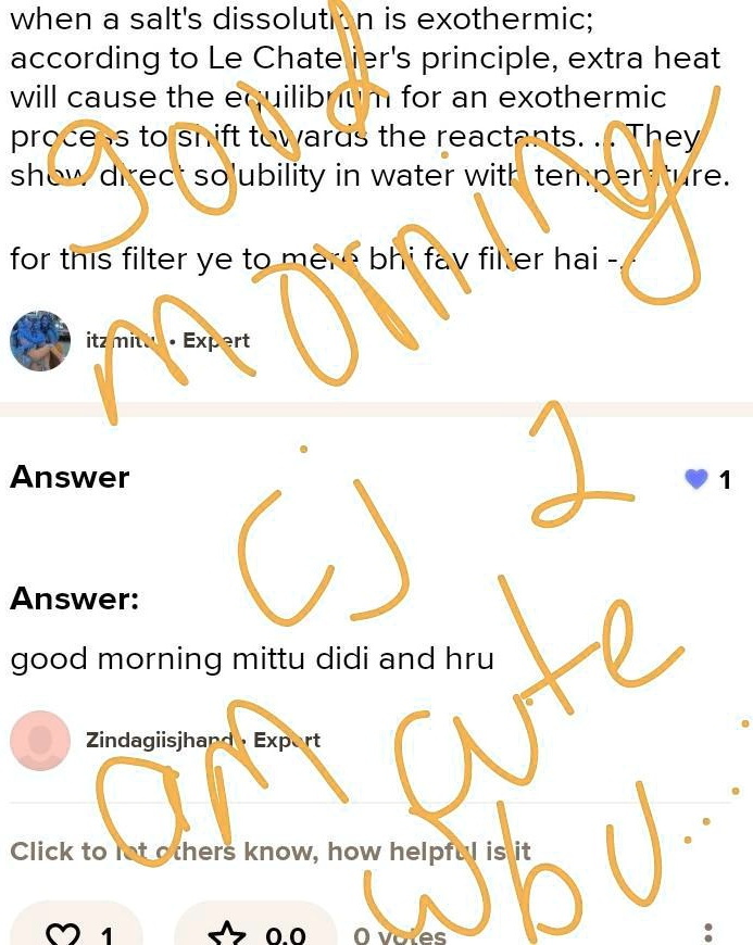 when a salt's dissolution is exothermic; accorcling to Le Chatelier's ...