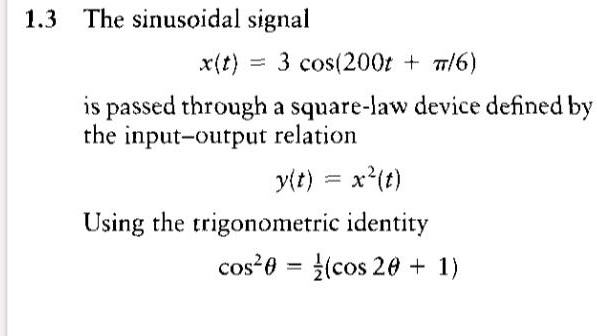 Solved 13 The Sinusoidal Signal Xt3cos200t6 Is Passed Through A Square Law Device Defined