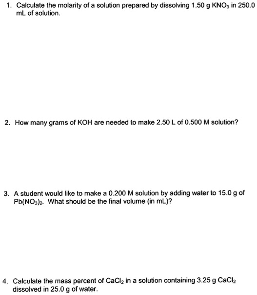 SOLVED: Calculate the molarity of a solution prepared by dissolving 1.50 g KNO2 in 250 mL of ...